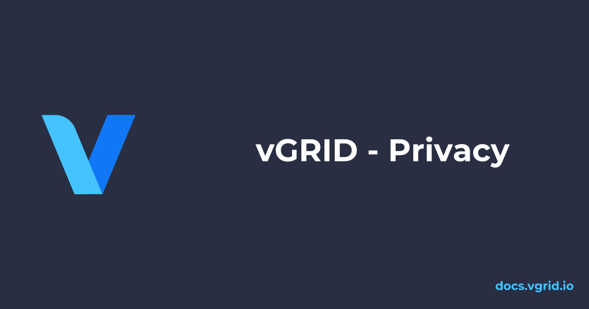 vGRID - Privacy - vGRID Docs