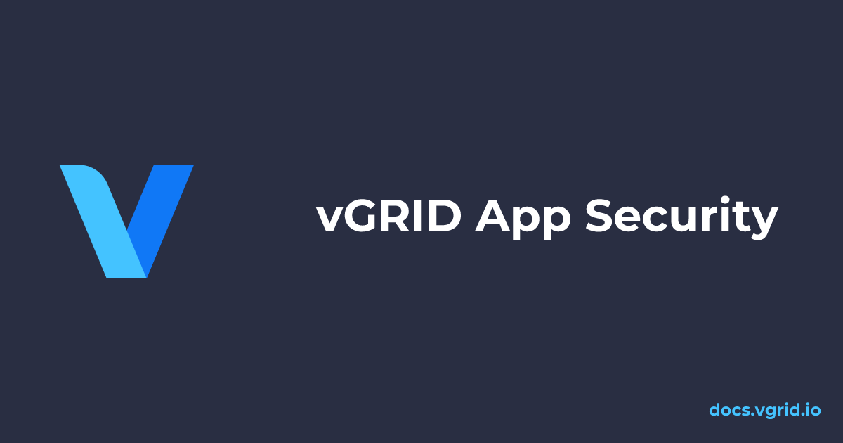 vGRID App Security - vGRID Docs
