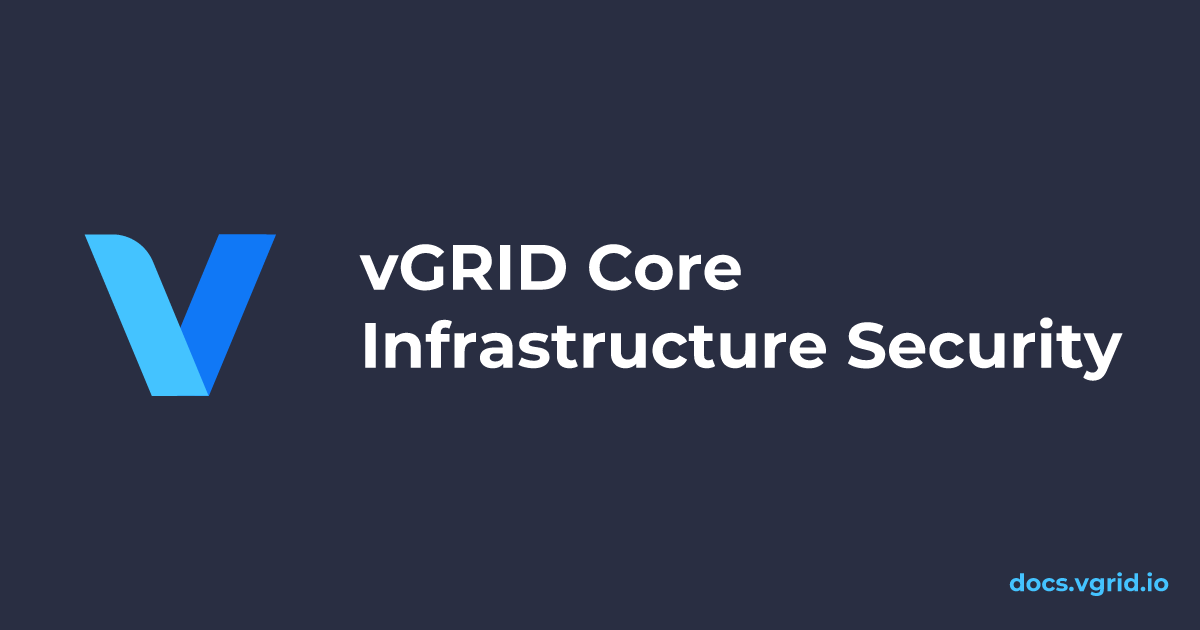 vGRID Core Infrastructure Security - vGRID Docs